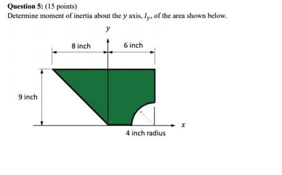 SOLVED: Question 5: (15 points) Determine moment of inertia about the y ... SOLVED: Question 5: (15 points) Determine moment of inertia about the y ...