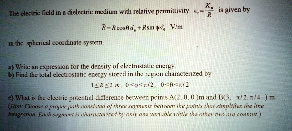 Solved The Electric Field In A Dielectric Medium With Relative Permittivity ε Is Given By E