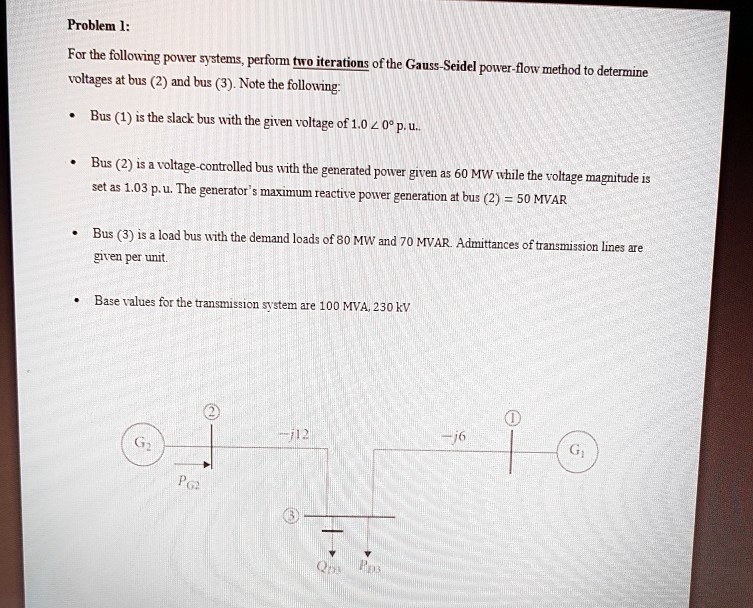 SOLVED: For the following power systems, perform two iterations of the ...