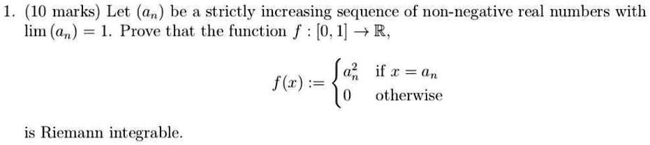 SOLVED: 1. (10 marks) Let (an) be a strictly increasing sequence of non ...
