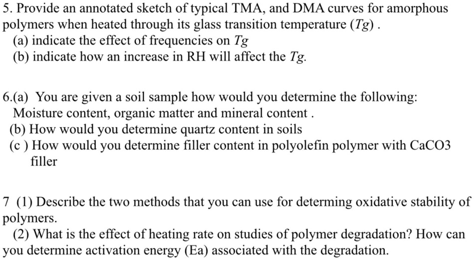 SOLVED: 5 Provide an annotated sketch of typical TMA, and DMA curves for amorphous polymers when ...