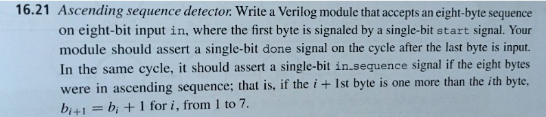 Get Answer 1621 Ascending Sequence Detector Write A Verilog Module That Accepts An Eight 0188
