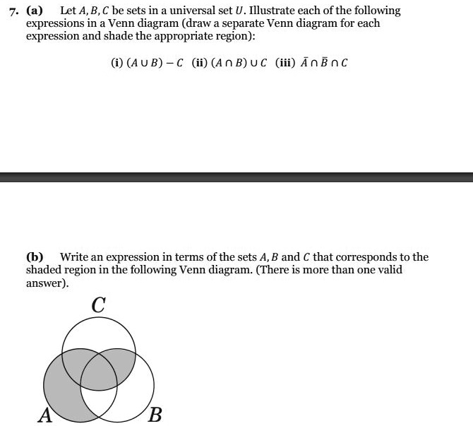 SOLVED: 7.(a) Let A, B, C be sets in a universal set U. Illustrate each of the following ...