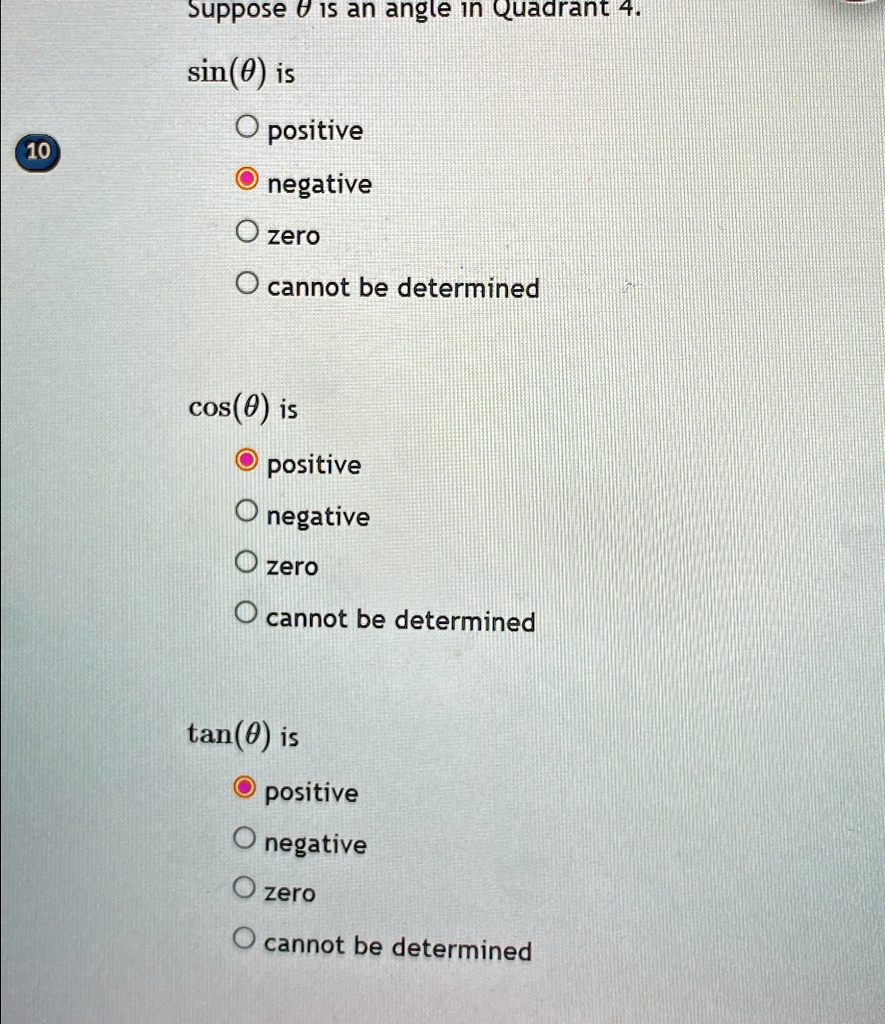 SOLVED: Suppose θ is an angle in Quadrant 4. sin(θ) is positive negative zero cannot be ...