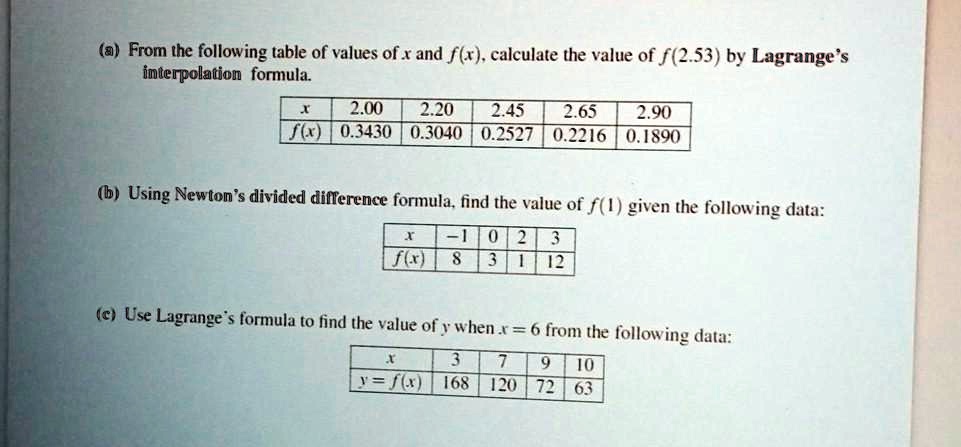 (a) From the following table of values of x and f(x), calculate the value of f(2.53) by Lagrange ...