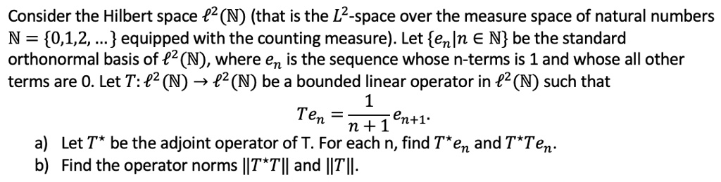 SOLVED: Consider the Hilbert space €2(N) (that is the L?-space over the ...