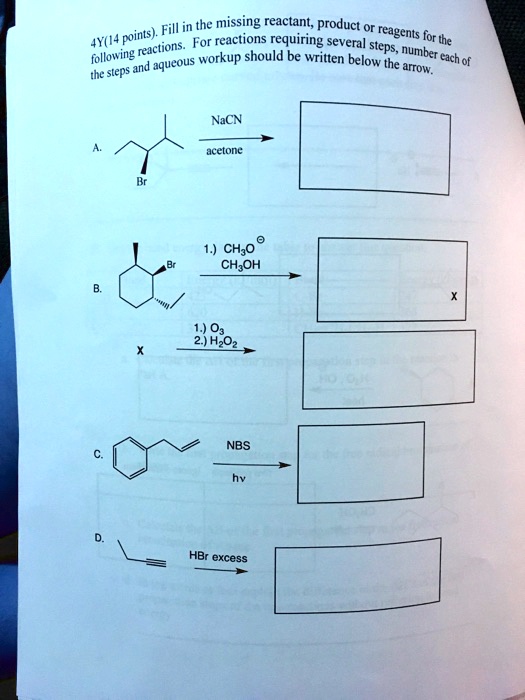 4Y(14 points). Fill in the missing reactant, product or reagents for the following reactions ...