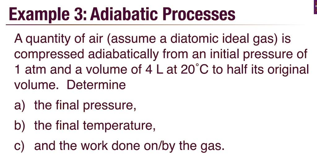 SOLVED: Example 3: Adiabatic Processes A quantity of air (assume a ...
