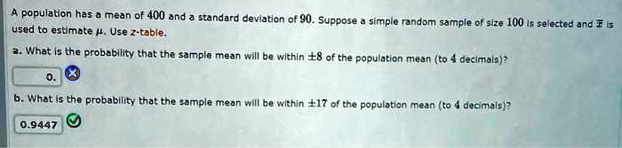 SOLVED: A population has a mean of 400 and a standard deviation of 90. Suppose a simple random ...