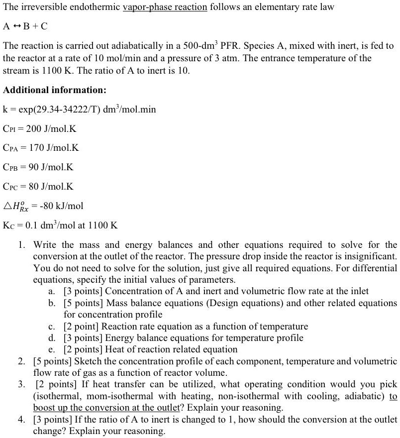 The irreversible endothermic vapor-phase reaction follows an...