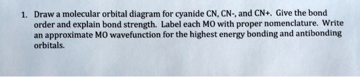 draw molecular orbital diagram for cyanide cn cn and cn give the bond ...