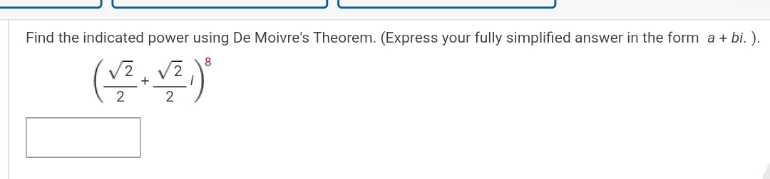 SOLVED: Find the indicated power using De Moivre's Theorem. (Express ...