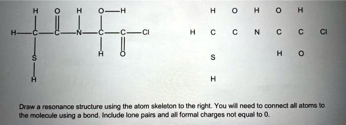 draw resonance structure using the atom skeleton to the right you will need t0 connect all atoms ...