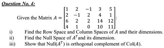 question na k 1 1 given the matrix a 14 10 12 find the row space and column spaces of a and ...