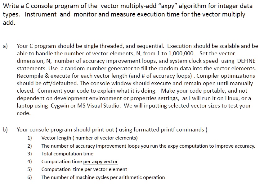 Solved Write A C Console Program Of The Vector Multiply Add Axpy Algorithm For Integer Data