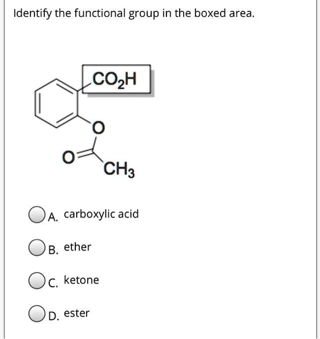 SOLVED: Identify the functional group in the boxed area COOH CH3 A ...