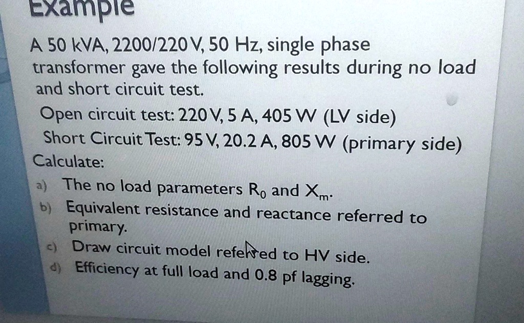 Example A 50 kVA, 2200/220 V, 50 Hz, single phase transformer gave the ...