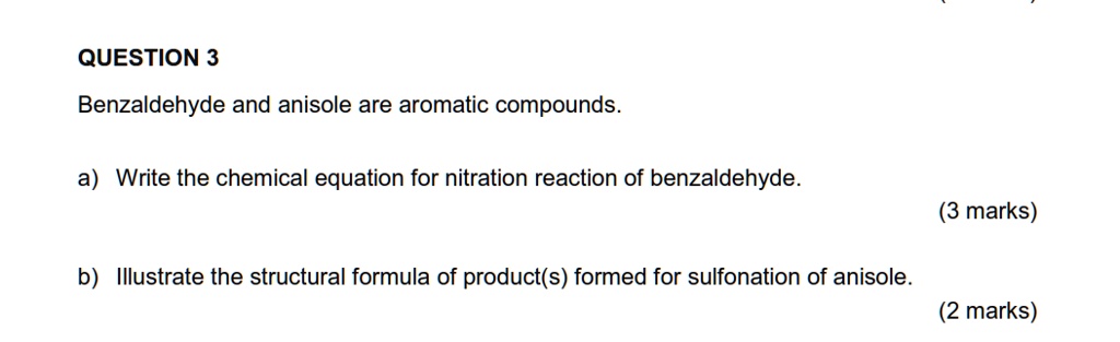 SOLVED: QUESTION 3 Benzaldehyde and anisole are aromatic compounds a ...