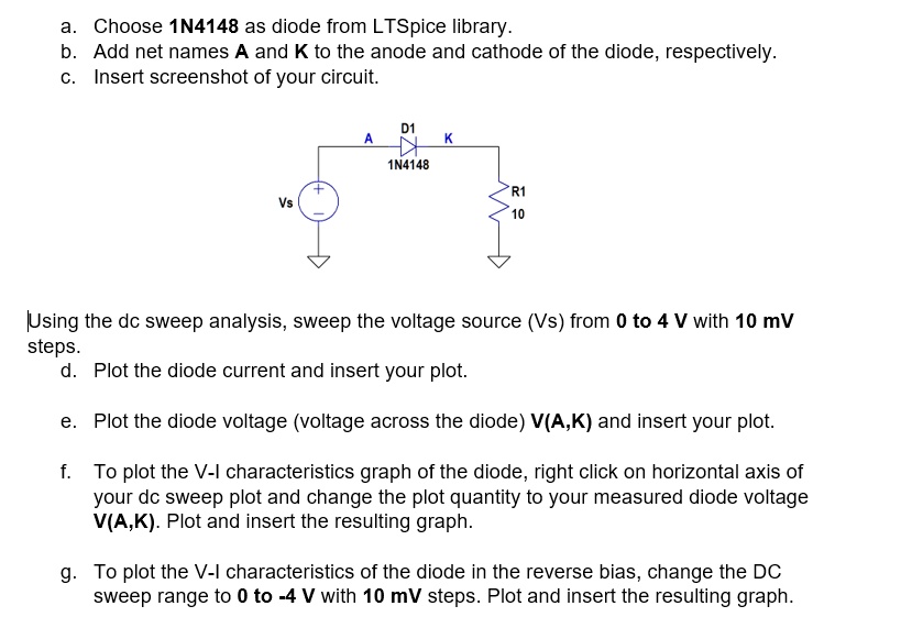 a. Choose 1N4148 as diode from LTSpice library. b. Add net names A and ...
