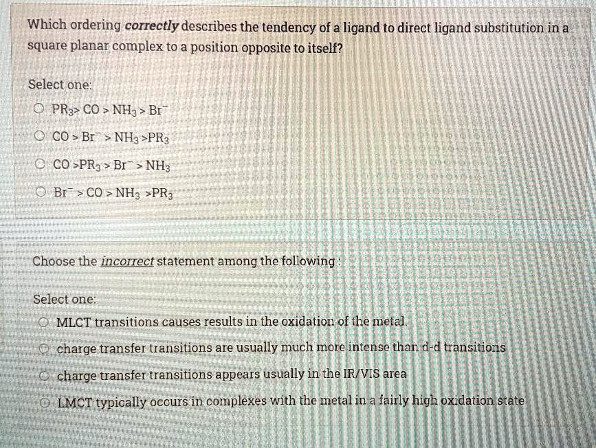 SOLVED: Which ordering correctly describes the tendency of a ligand to ...