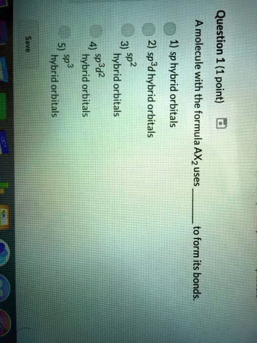 Question 1 (1 point) A molecule with the formula AX2 uses to form its ...