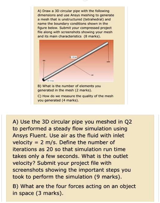 SOLVED: A. Draw a 3D circular pipe with the following dimensions and use Ansys meshing to ...
