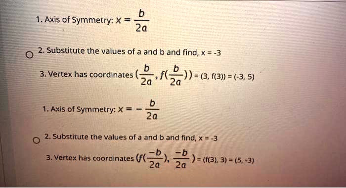 SOLVED: Axis of Symmetry: X = 2a 2. Substitute the values of a and b ...
