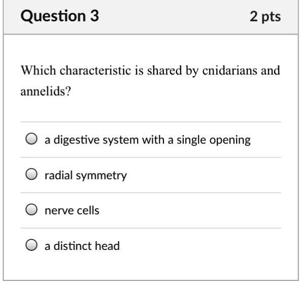 SOLVED: Question 3 2 pts Which characteristic is shared by cnidarians ...