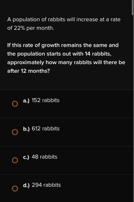 SOLVED: A population of rabbits will increase at a rate of 22% per ...