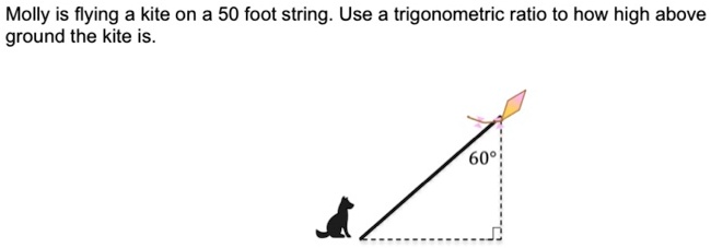 SOLVED: Molly is flying a kite on a 50 foot string: Use a trigonometric ...