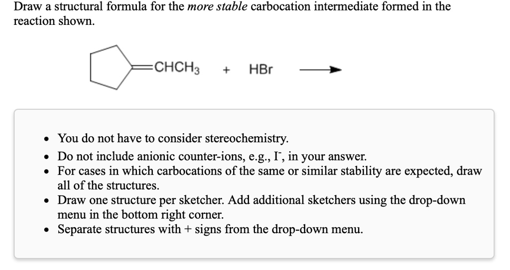 SOLVED: Draw a structural formula for the more stable carbocation ...