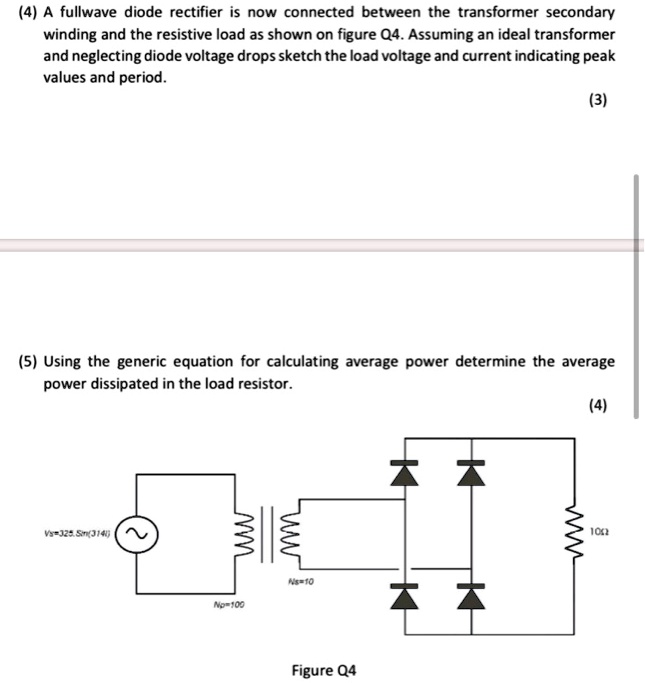 SOLVED: A full-wave diode rectifier is now connected between the transformer secondary winding ...