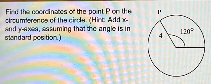 Solved Find The Coordinates Of The Point P On The Circumference Of The Circle Hint Add X