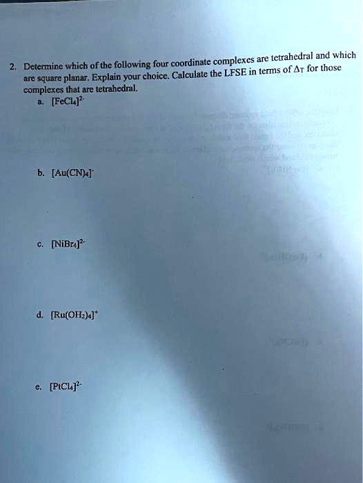 2. Determine which of the following four coordinate complexes are ...