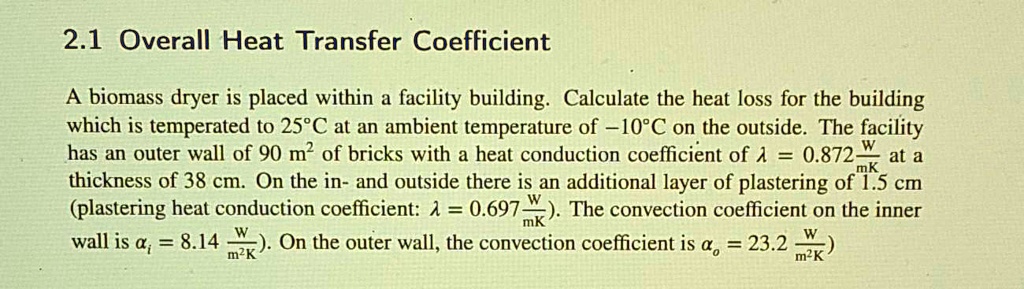 SOLVED: wall is a=8.14 W/m2K. On the outer wall, the convection coefficient is a=23.2 W/m2K. To ...