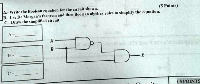 SOLVED: 5 Points A.-Write the Boolean equation for the circuit shown. B ... SOLVED: 5 Points A.-Write the Boolean equation for the circuit shown. B ...