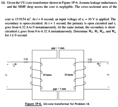 Given the UU-core transformer shown in Figure 1P-6. Assume leakage ...