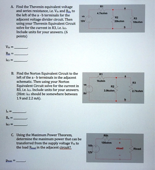 SOLVED: Theveninâ€™s and Nortonâ€™s Theorems Show your work. Use units and clearly label answers ...