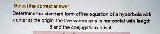 SOLVED: Selectthe correctanswer Determine the standard form ofthe ...