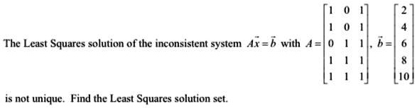 SOLVED: The Least Squares solution of the inconsistent system 4x =b ...
