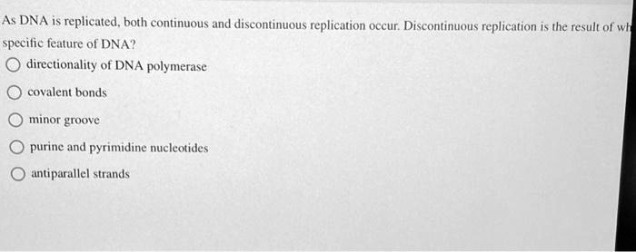 SOLVED: As DNA is replicated, both continuous and discontinuous replication occur. Discontinuous ...
