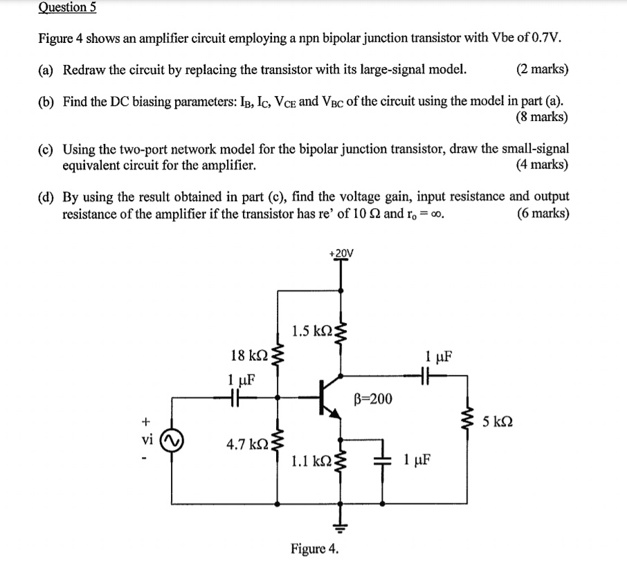 question 5 figure 4 shows an amplifier circuit employing a npn bipolar junction transistor with ...