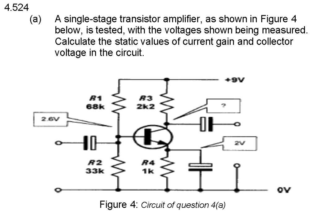 SOLVED: A single-stage transistor amplifier, as shown in Figure 4 below ...