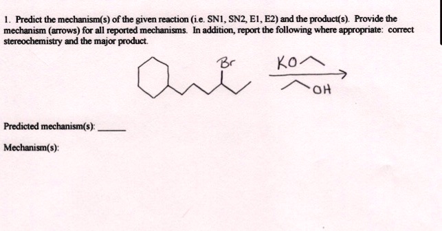 SOLVED: Predict - tbs = mechanism(s) of the given reaction (ie SNI, SNZ El E2) and the product(s ...