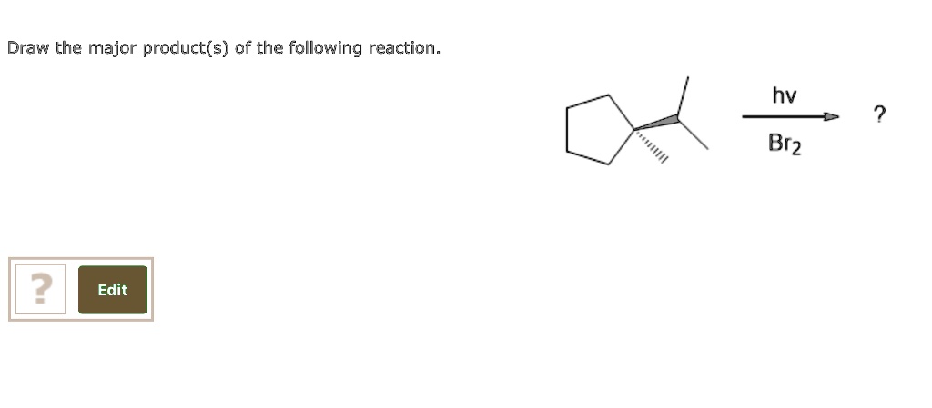 SOLVED: Draw the major product(s) of the following reaction. hv 5 Edit ...