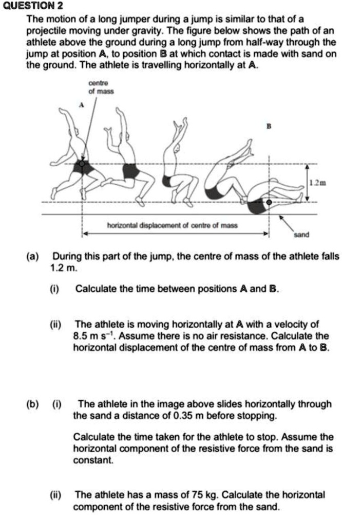 [GET ANSWER] question 2 the motion of a long jumper during a jump is ...