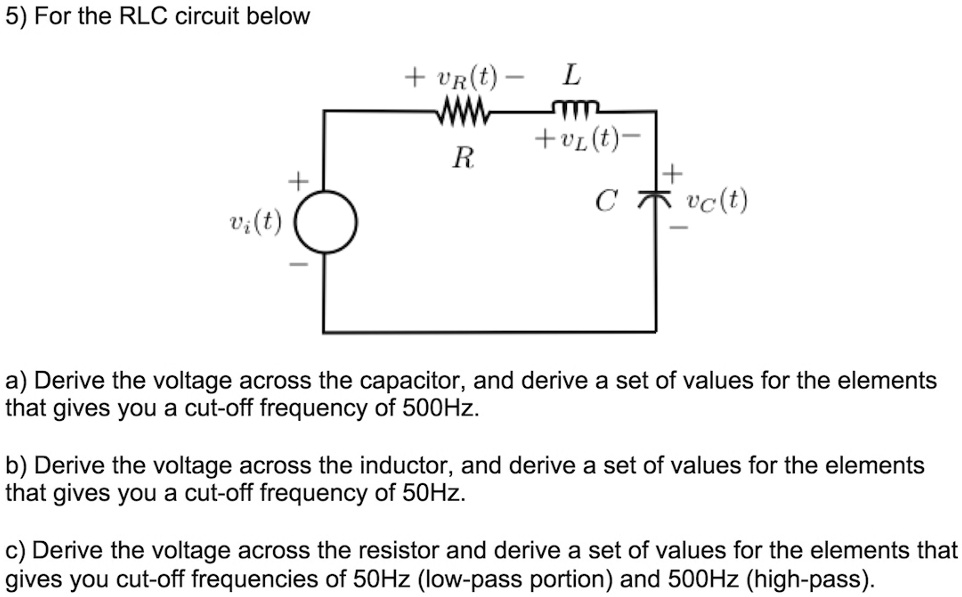 SOLVED: 5) For the RLC circuit below: +VR(t) - L dI/dt + VL(t) + R I ...
