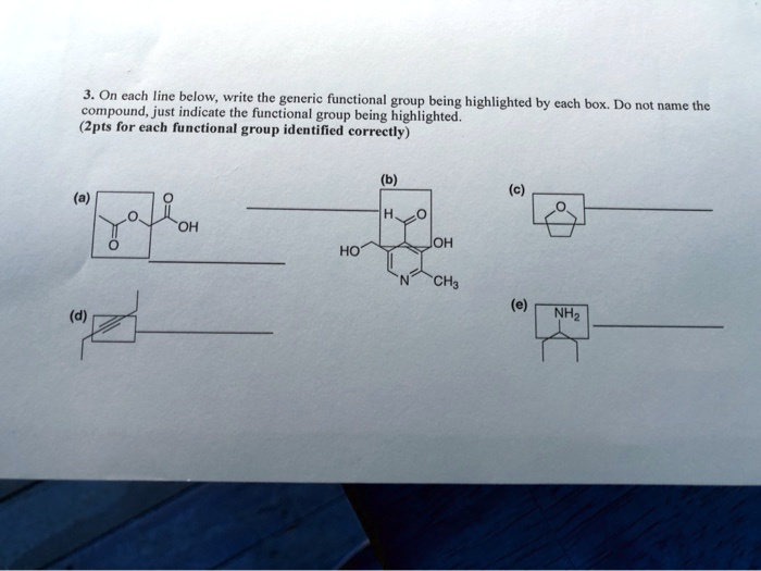 SOLVED: %. On each line below; write the generic functional group being highlighted by each box ...