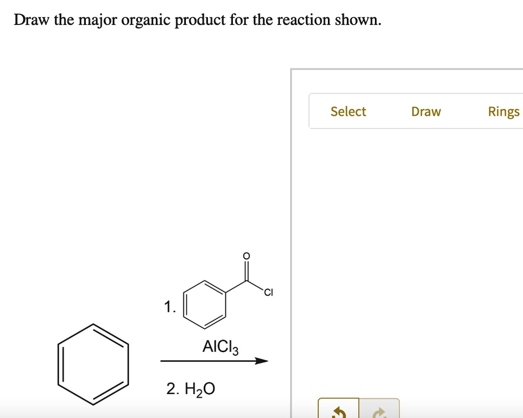 SOLVED: Draw the major organic product for the reaction shown. Select ...