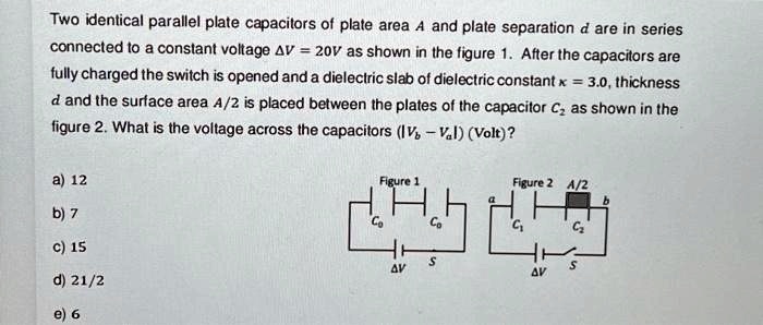 SOLVED: Two identical parallel plate capacitors of plate area A and ...